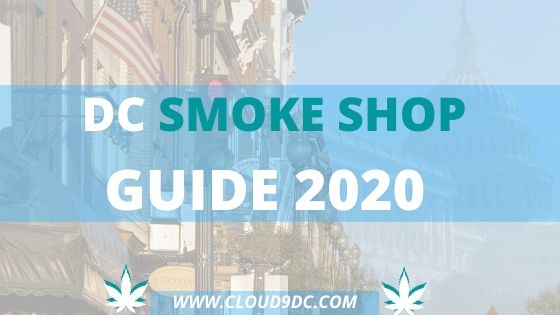 DC Smoke Shop Guide 2020 | Cloud 9 DC